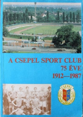 75 years of Csepel Sport Club 1912-1987 | Sports Books \ Varia Sports ...